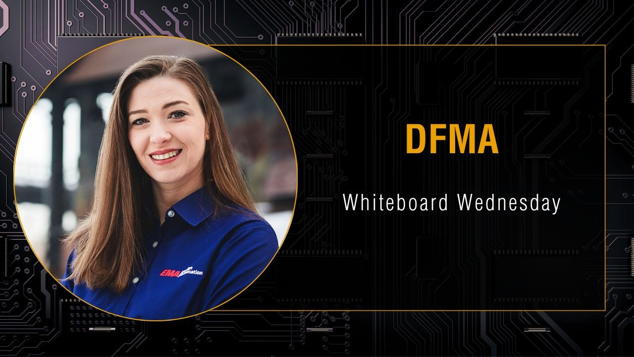 Whiteboard Wednesday: Designing for Manufacturing and Assembly | EMA ...