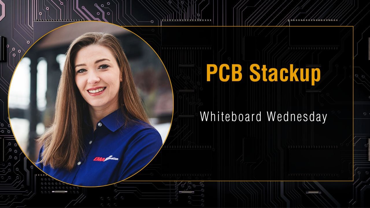 Whiteboard Wednesday: PCB Stackup | EMA Design Automation
