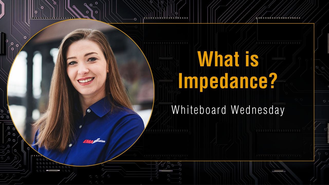 Whiteboard Wednesday: What is Impedance and Why Should You Care | EMA ...