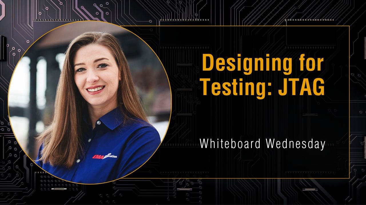 Whiteboard Wednesday: Designing for Testing, JTAG | EMA Design Automation