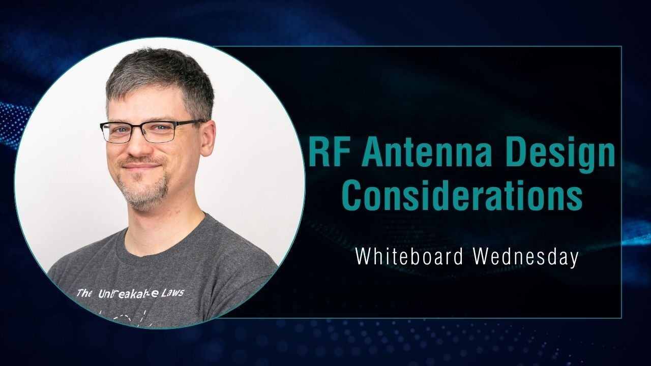 Whiteboard Wednesday: RF Antenna Design Considerations | EMA Design ...
