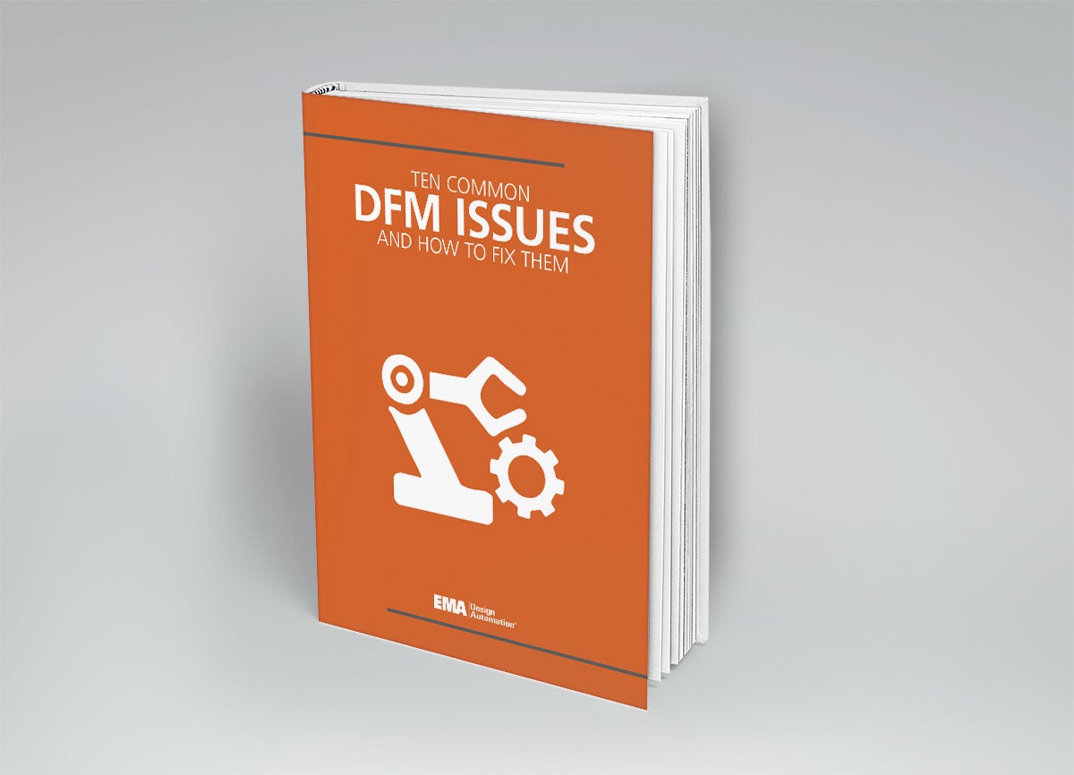 10 Common Design for Manufacturing (DFM) Issues and How to Solve Them | EMA Design Automation